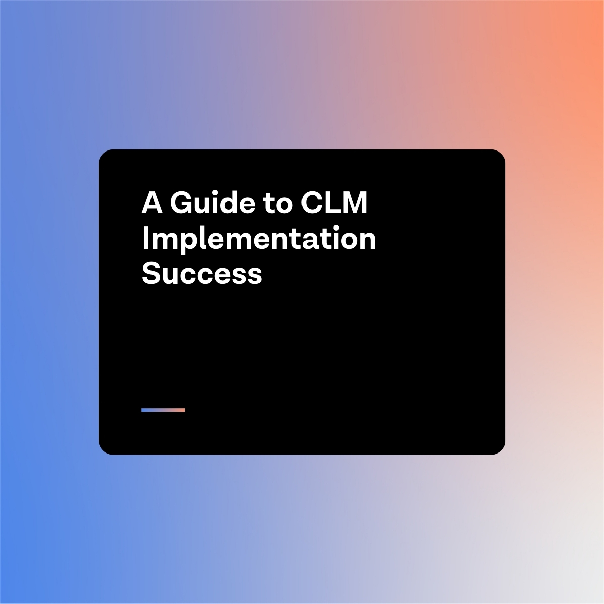 A Guide to CLM Implementation Success | Contracts 365