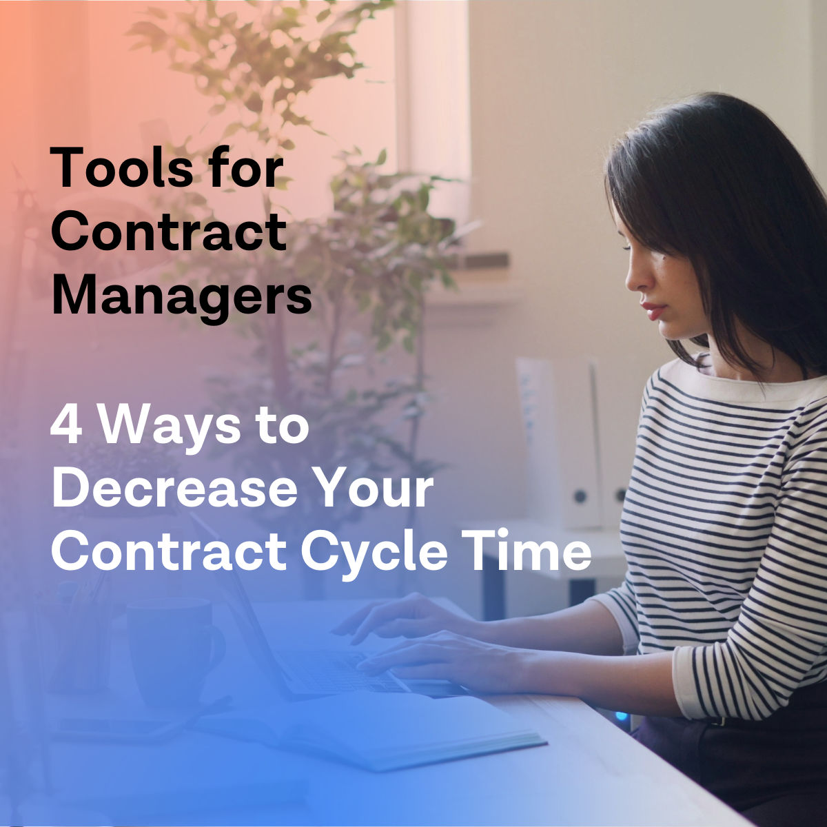 Contract Managers: Here Are 4 Tools to Decrease Your Contract Cycle Time