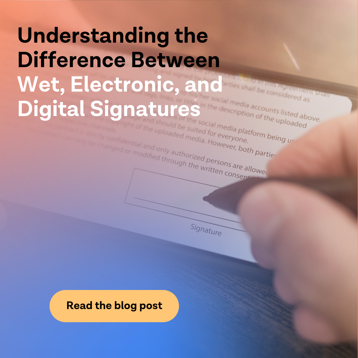 Unraveling the World of Signatures: Wet, Electronic & Digital Signatures